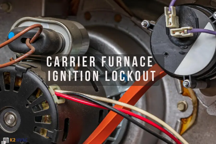 Carrier Furnace Ignition Lockout – What to Do? | K2HVAC